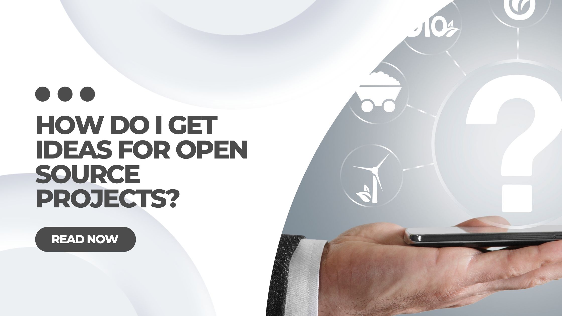 How Do I Get Ideas For Open Source Projects?