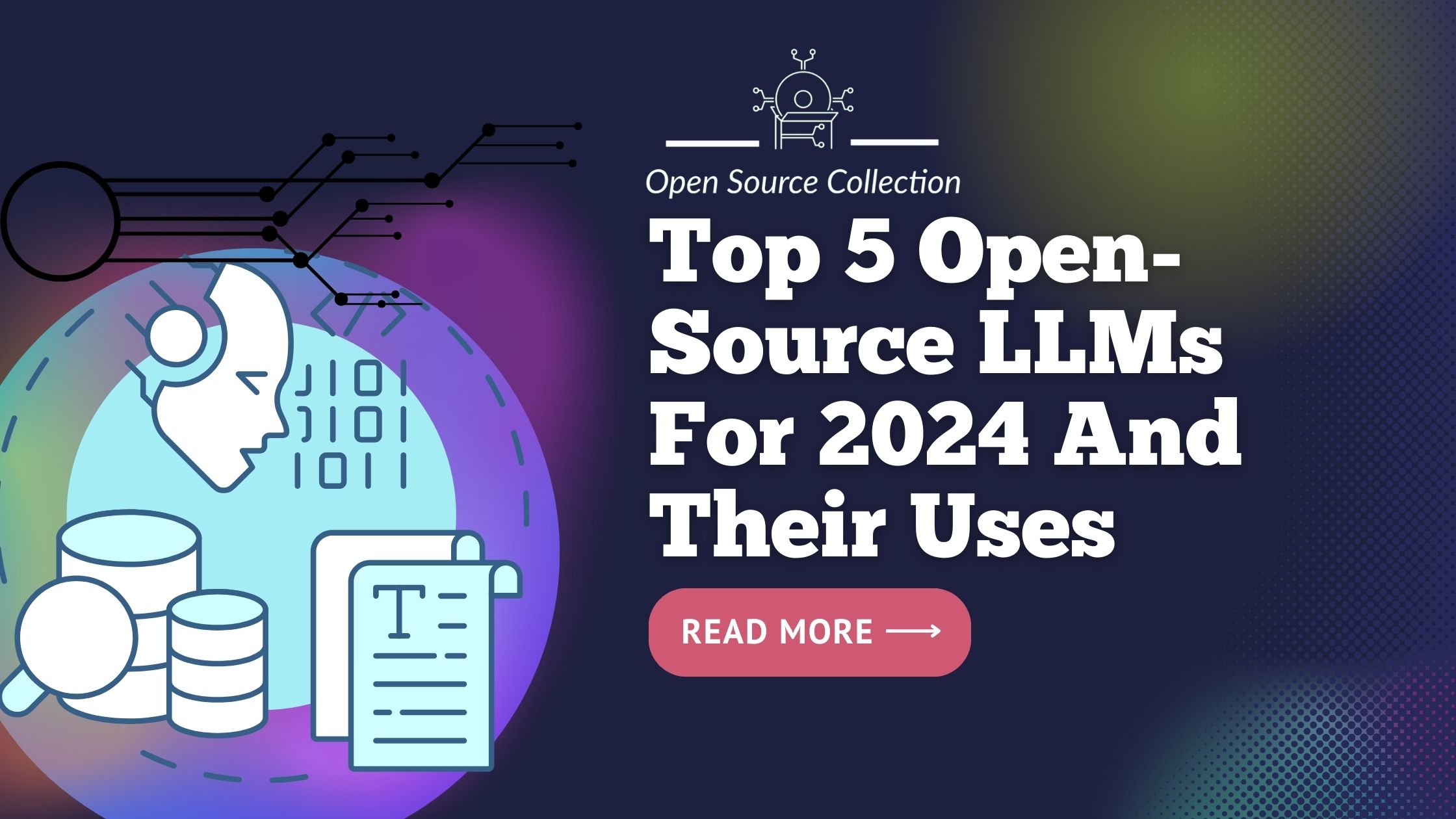 Top 5 Open-Source LLMs For 2024 And Their Uses